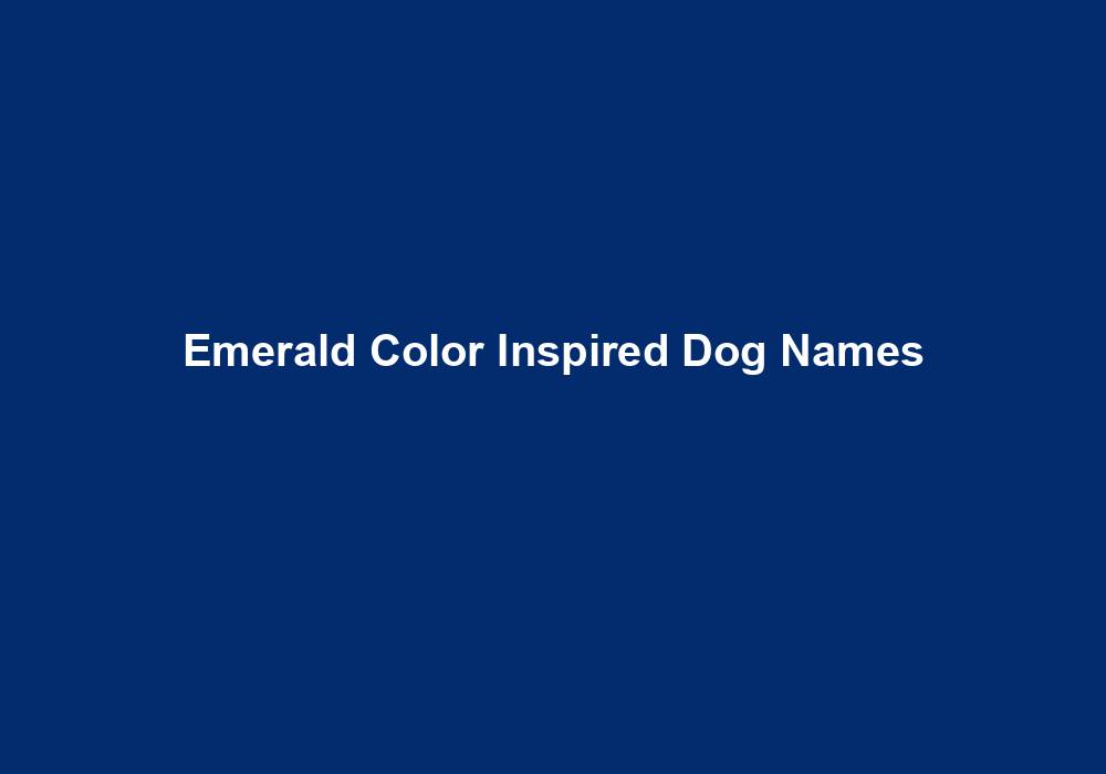 Emerald Color Inspired Dog Names - Dog Names Lookup